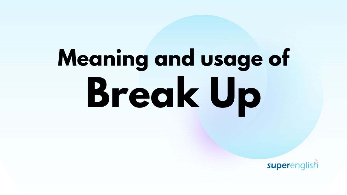 All About "Break Up" - SuperEnglish