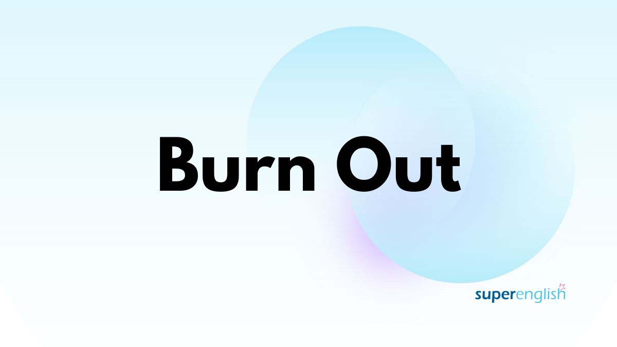 All About "Burn Out" - SuperEnglish