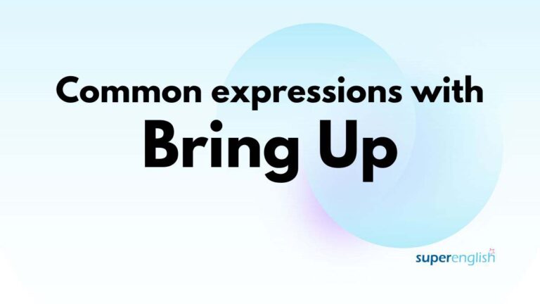 All About "Bring Up" - SuperEnglish