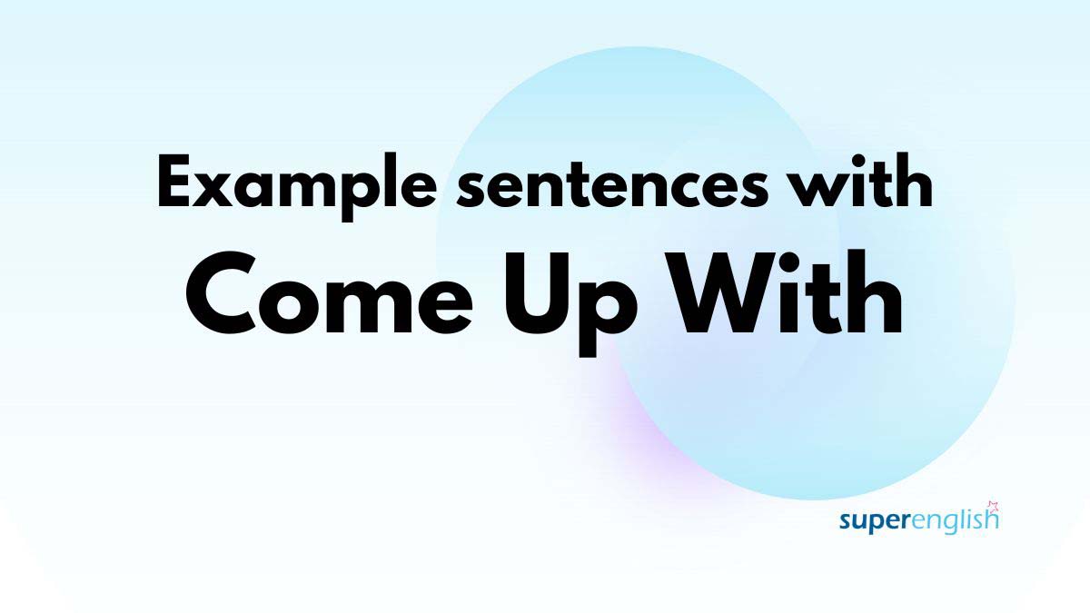 All About "Come up with" - SuperEnglish